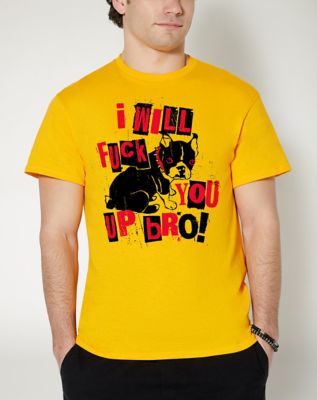 I Will Fuck You Up Bro T Shirt - Spencer's