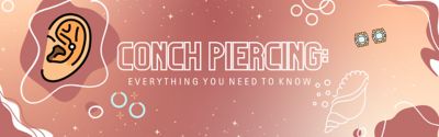 Conch Piercing: Everything You Need to Know - The Inspo Spot